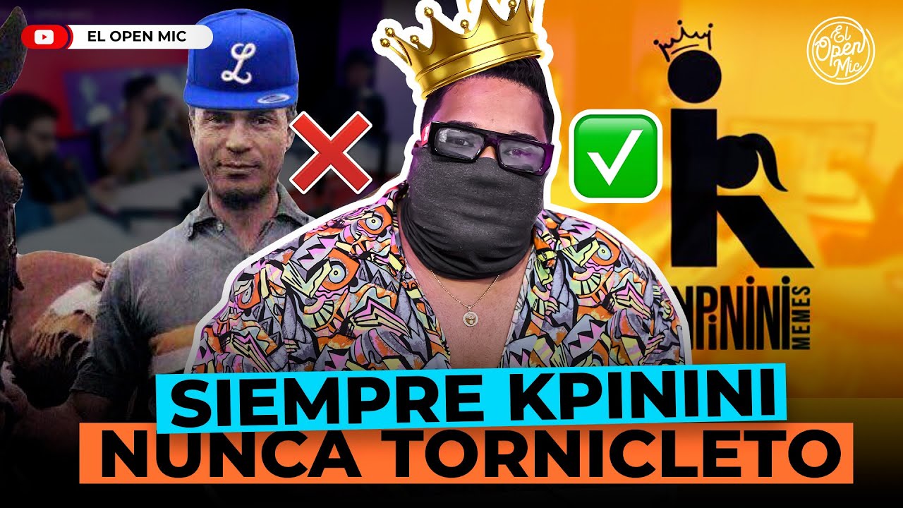 EL REY MUFA 👑: SIEMPRE KPININI NUNCA TORNICLETO (EL OPEN MIC) - YouTube