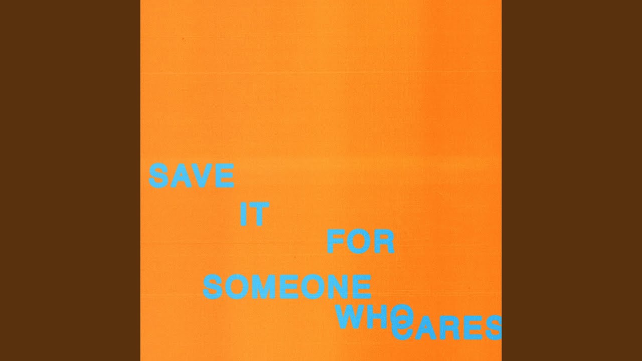 Save It For Someone Who Cares - YouTube