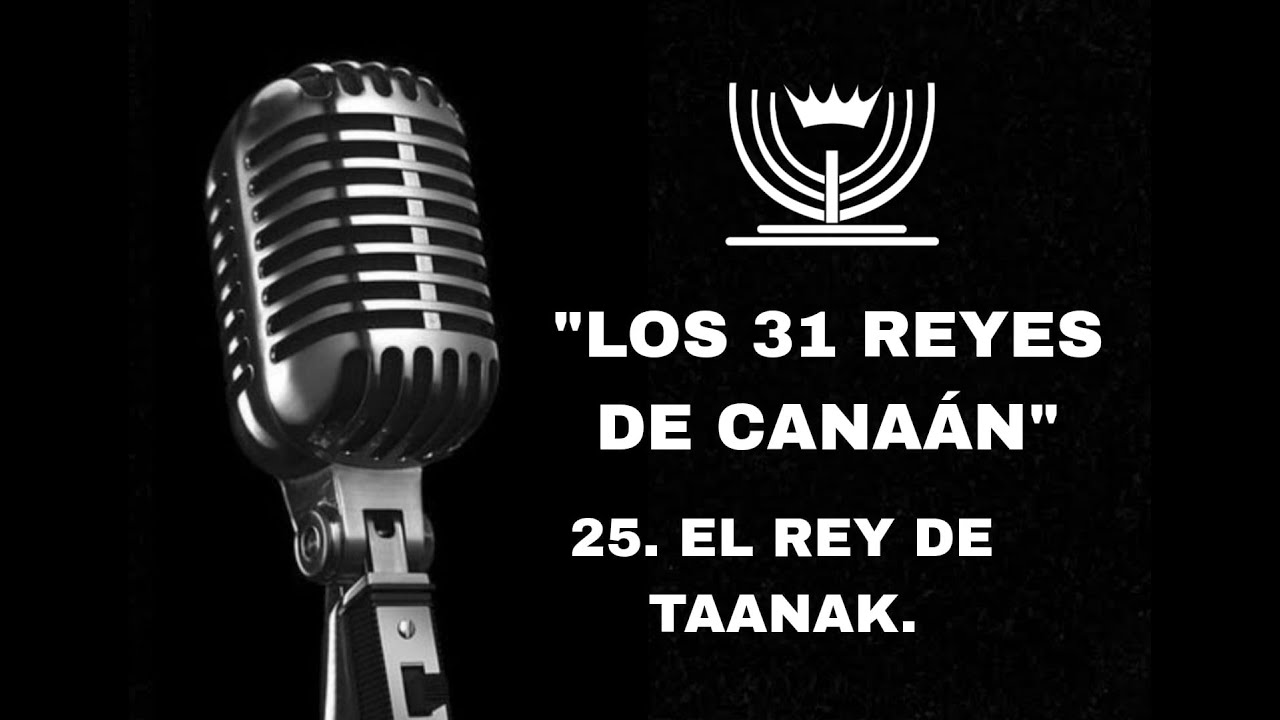 LOS 31 REYES DE CANAÁN; 25. EL REY DE TAANAK. / EXPANDIENDO EL REINO DE ...