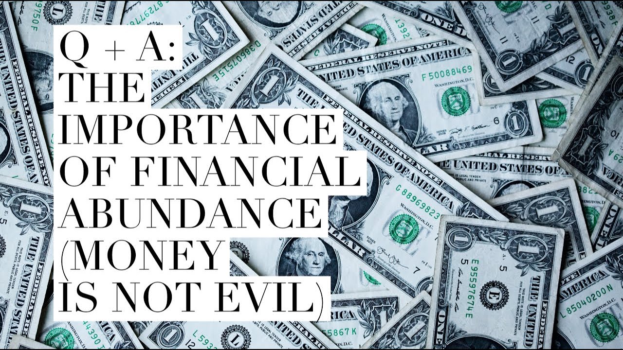 Q + A: The Importance of Financial Abundance (Money is NOT Evil!) - YouTube