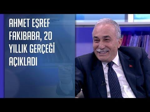 Ahmet Eşref Fakıbaba 20 yıllık gerçeği açıkladı
