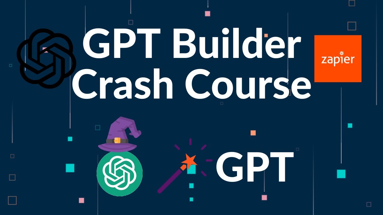 GPT Builder Crash Course | How to Create GPTs | Zapier AI Actions ...