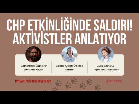 📱CHP Etkinliğinde Aktivistlere Saldırı | Güliz Gündüz & Can Irmak Özinanır