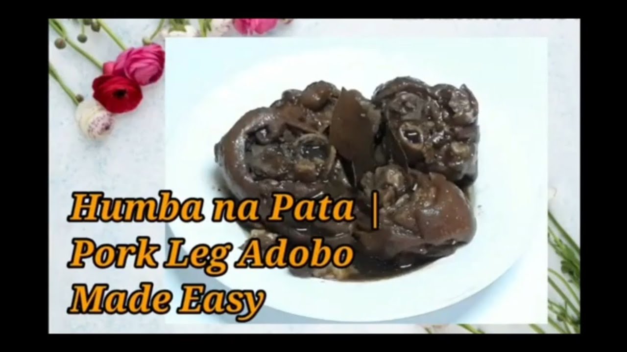 Cooking Time: Delectable Pork Leg Adobo / Humba na Pata - YouTube