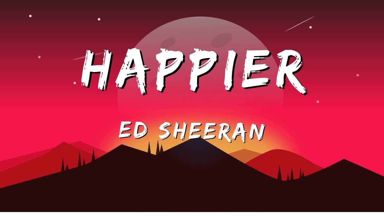 Ed Sheeran - Happier (Lyrics) - YouTube
