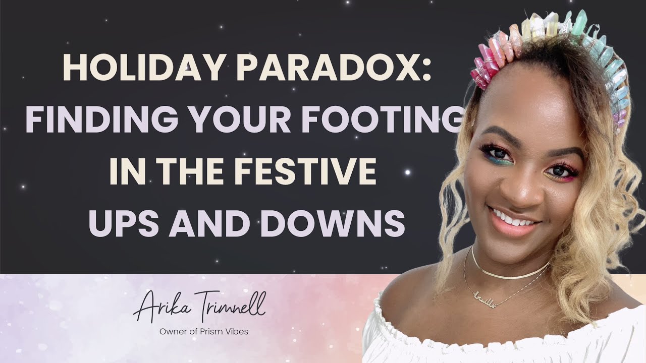 Holiday Paradox : Finding Your Footing in the Festive Ups and Downs ...