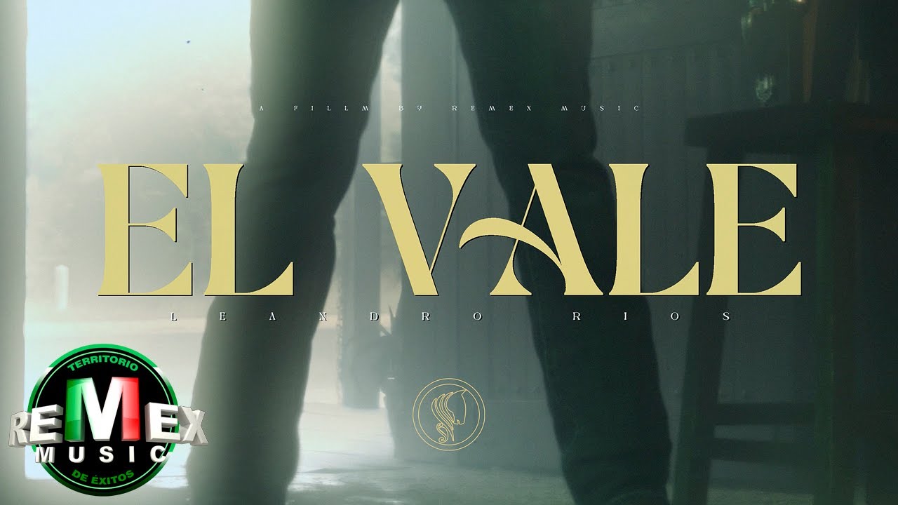 Leandro Ríos - El Vale (Video Oficial) - YouTube Music