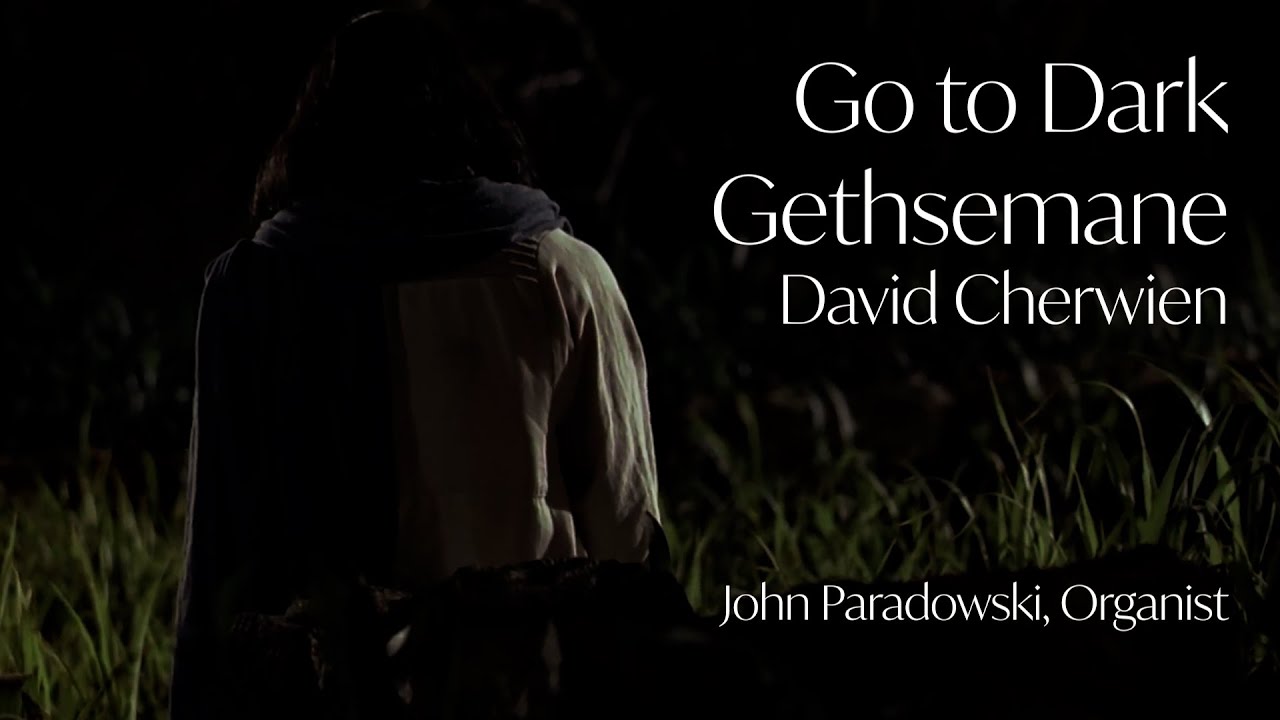Go to Dark Gethsemane arr. by David Cherwien, John Paradowski, Organist ...