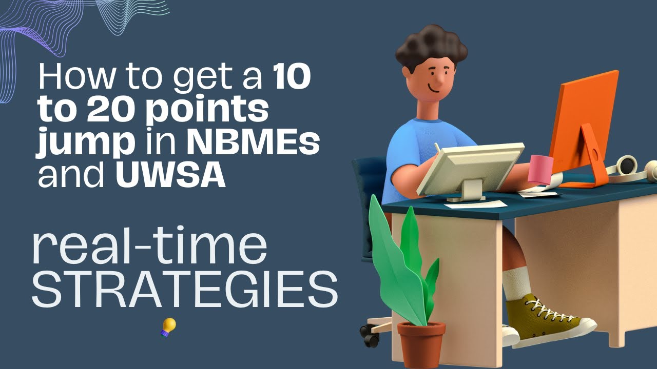 Strategy to jump 10 to 20 points in NBME and UWSA for Step 1 and Step ...