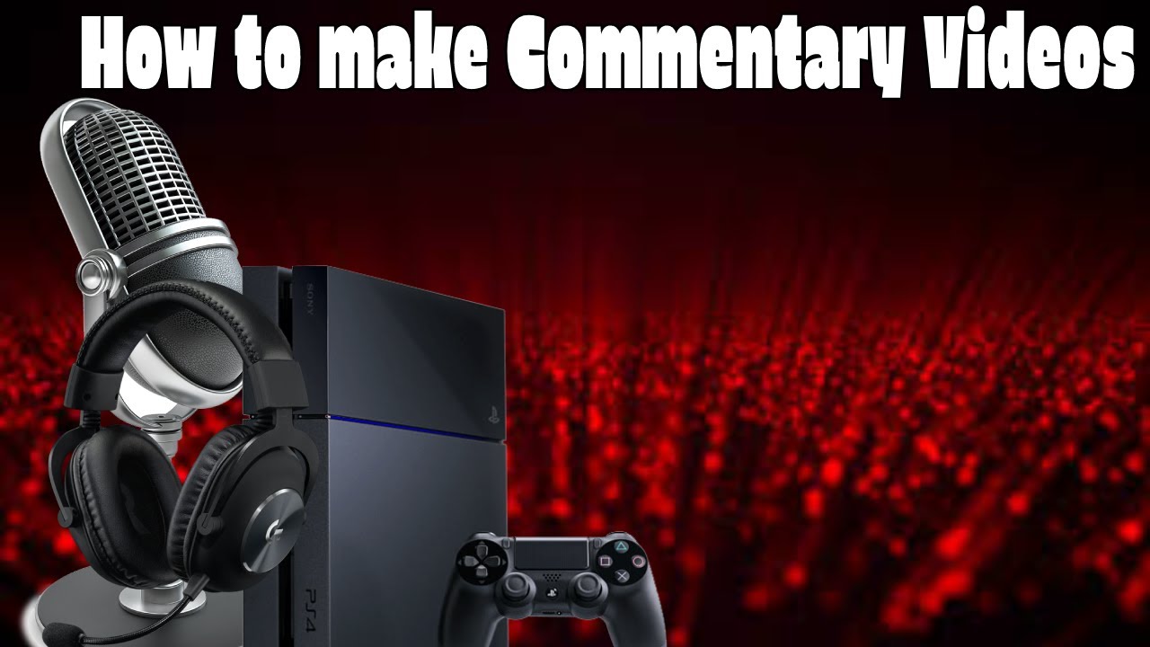 How to make Commentary Videos (OUTDATED) - YouTube