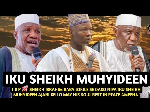 Iku Sheikh Muhyideen | I R P SHEIKH IBRAHIM BABA LORILE SE DARO NIPA ...
