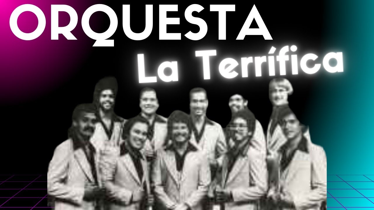 ORQUESTA LA TERRÍFICA- Historia de su creación \ Murió el fundador Joe ...