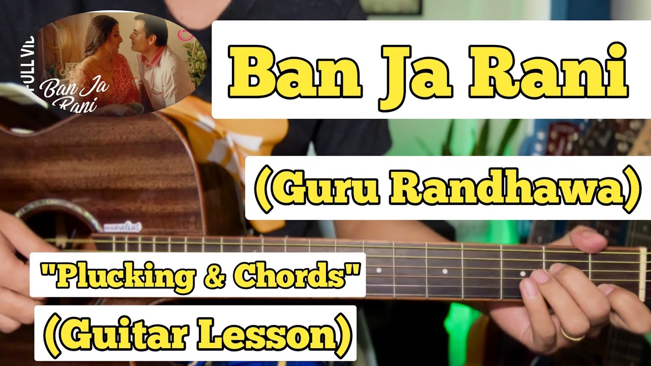Ban Ja Rani - Guru Randhawa | Guitar Lesson | Plucking & Chords ...