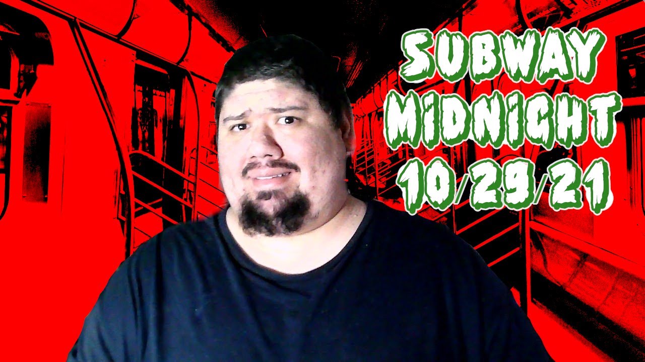 Subway Midnight Jump Scare 10/29/21 - YouTube