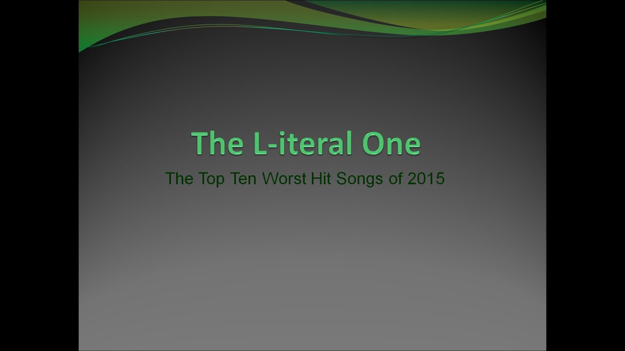 The Top Ten Worst Hit Songs Of 2015 Part 1 YouTube the-top-ten-worst-hit-songs-of-2015-part-1-youtube