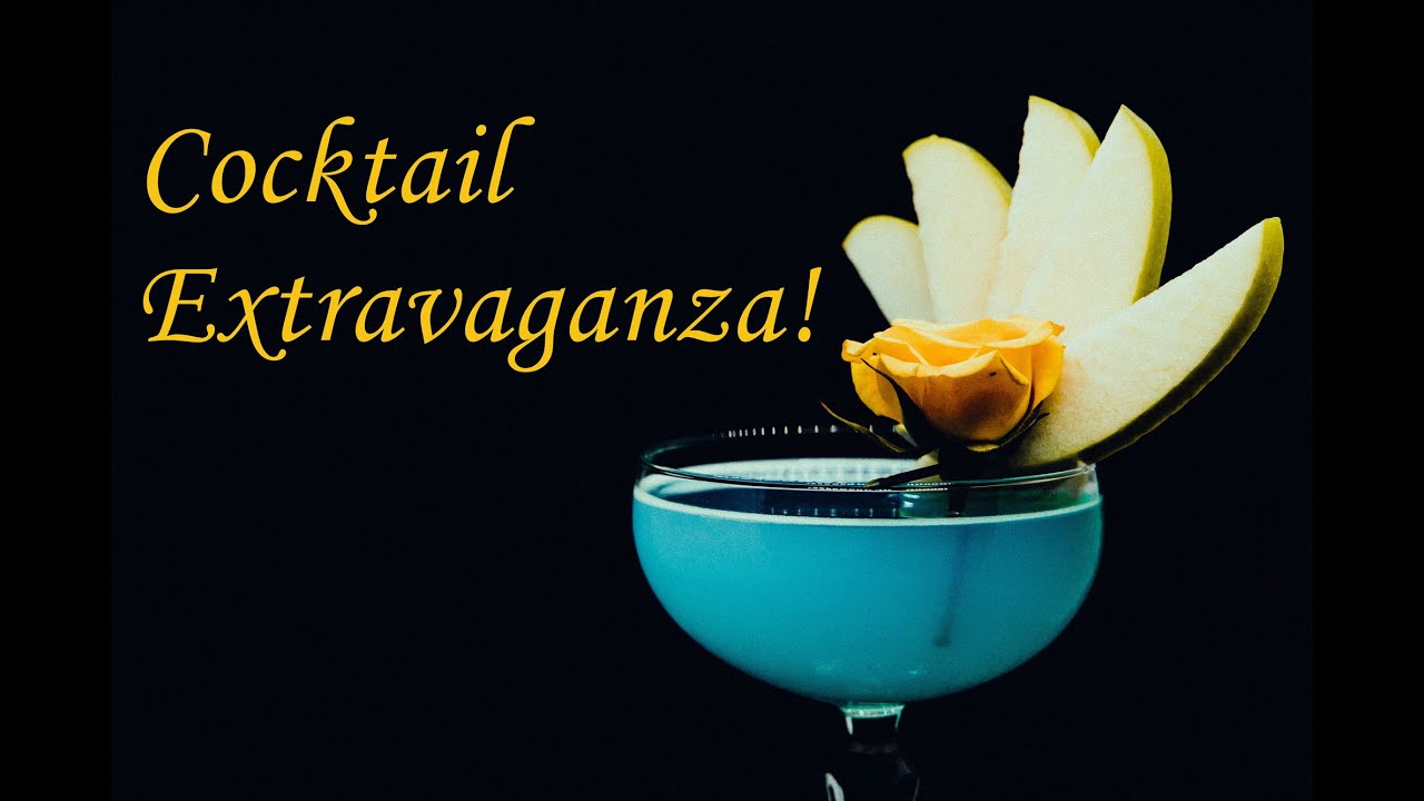Cocktail Extravaganza! - YouTube