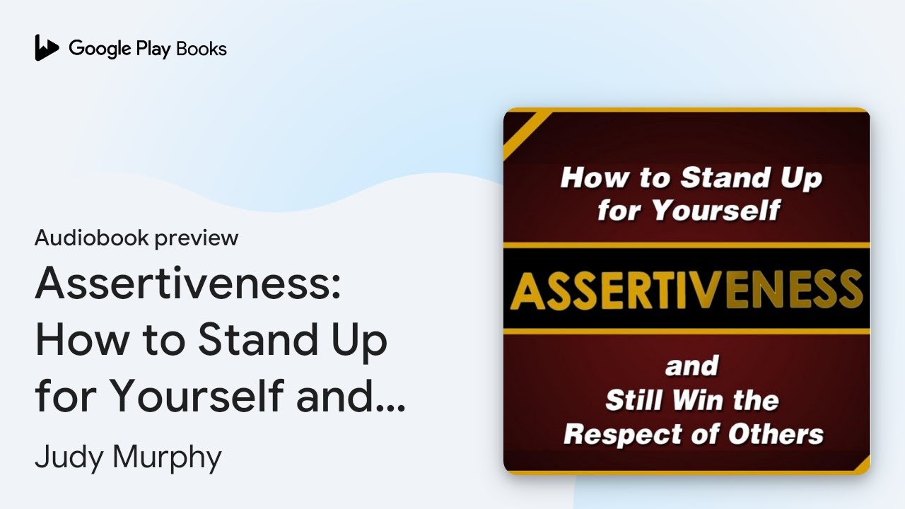 Assertiveness: How to Stand Up for Yourself and… by Judy Murphy · Audiobook preview - YouTube