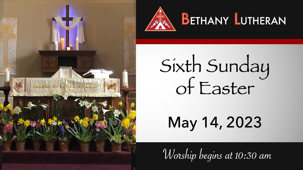 Bethany Lutheran Worship, May 14, 2023 Easter 6 - YouTube