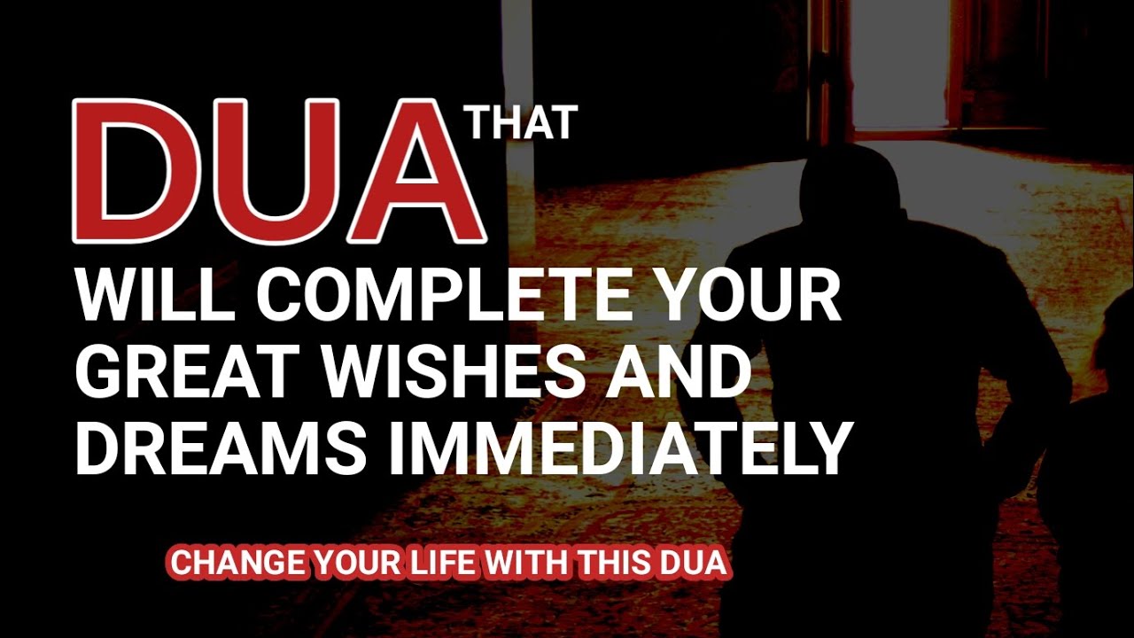 Amazing Dua That Fulfills Your Great Wishes and Dreams Instantly ...