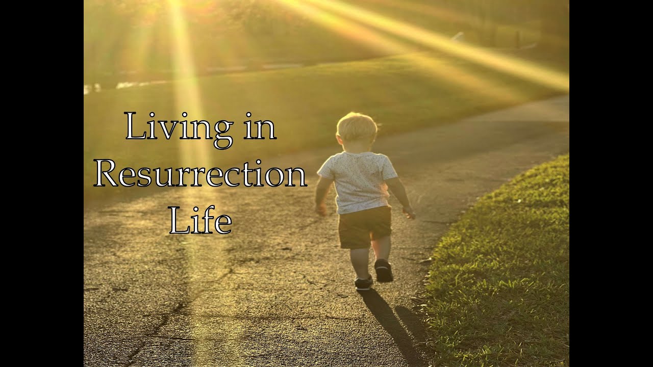 Living in Resurrection Life - YouTube