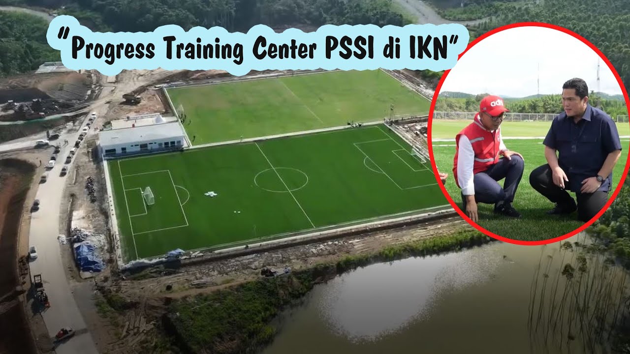 Melihat Progress Terupdate Training Center PSSI di IKN - YouTube
