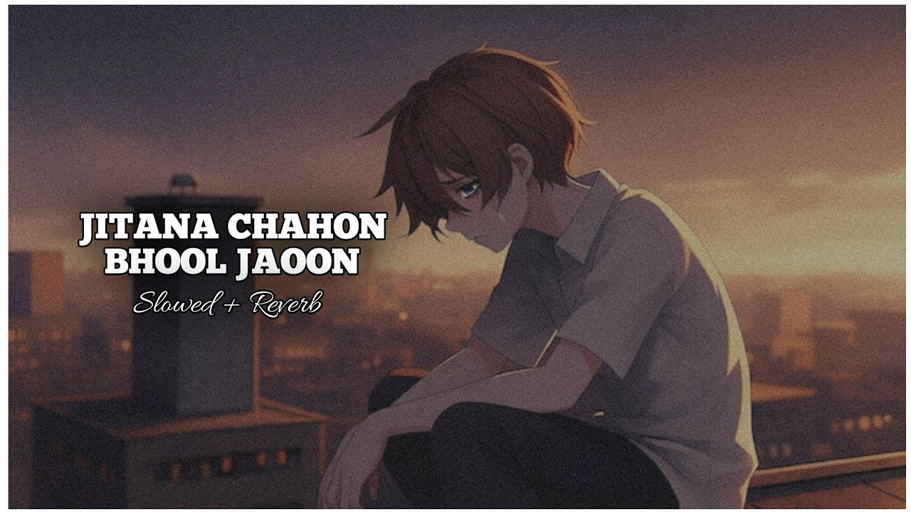 Jitana chahon bhool jaoon | new sad songs hindi (slowed and reverb ...