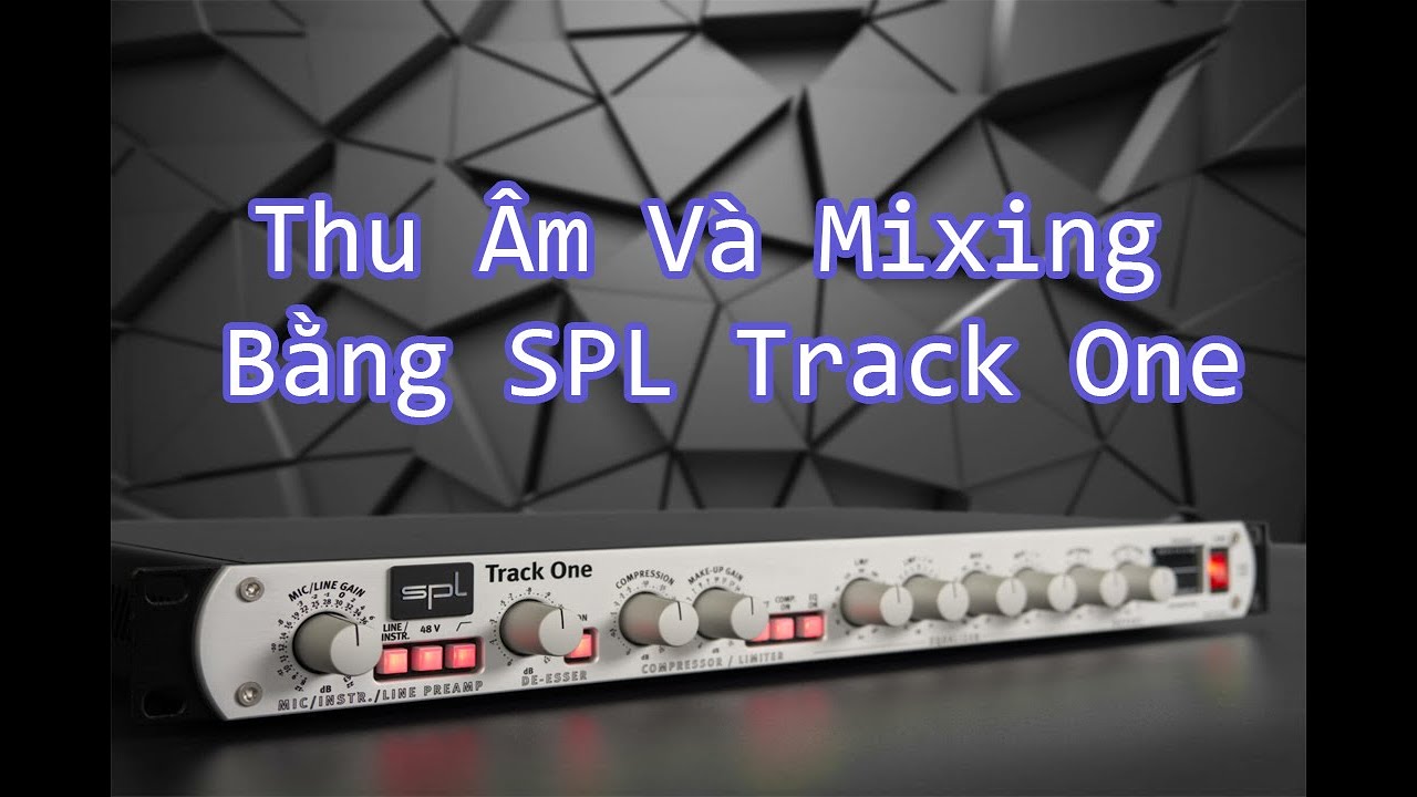 Thu Âm Và Mixing Bằng Phần Cứng SPL Track One | SOH Studio - YouTube