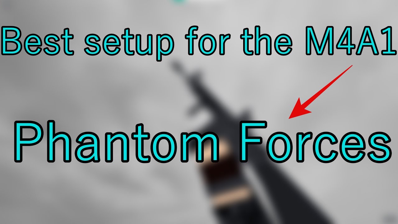 The Best setup for the M4A1 in Phantom Forces - YouTube