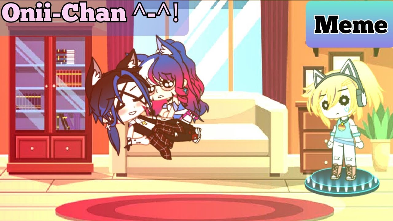Meme~ {Onii-Chan😊} - YouTube