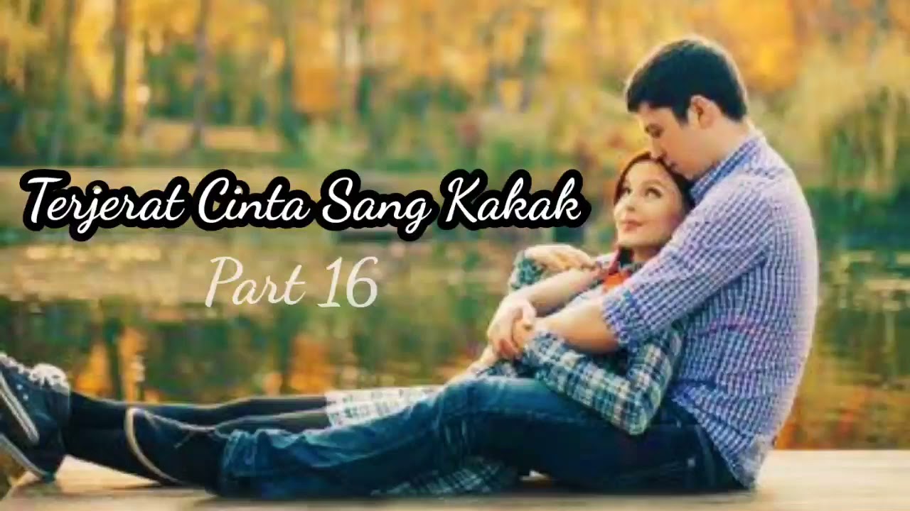 Part 16 My Brother My Husband Terjerat Cinta Sang Kakak Novel Romantis