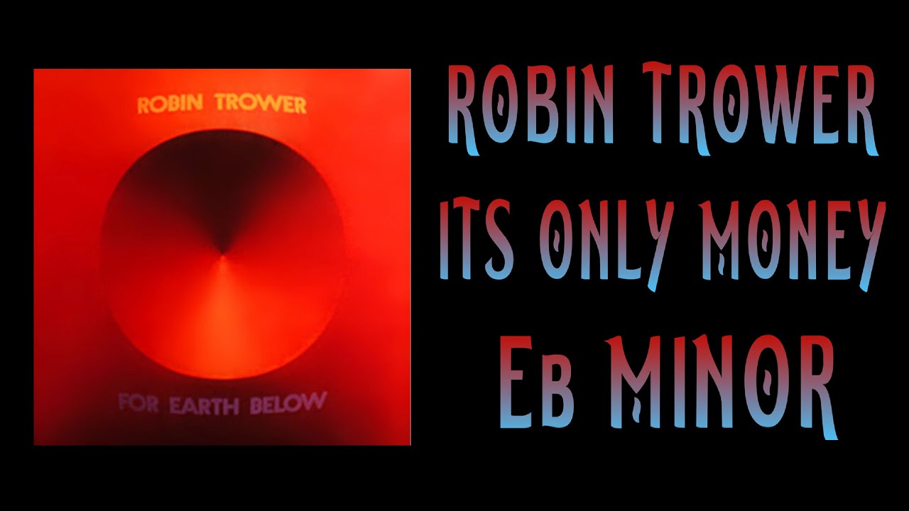 ROBIN TROWER Backing Track ~ ITS ONLY MONEY w/ Vocals ~ Key Eb Minor ...