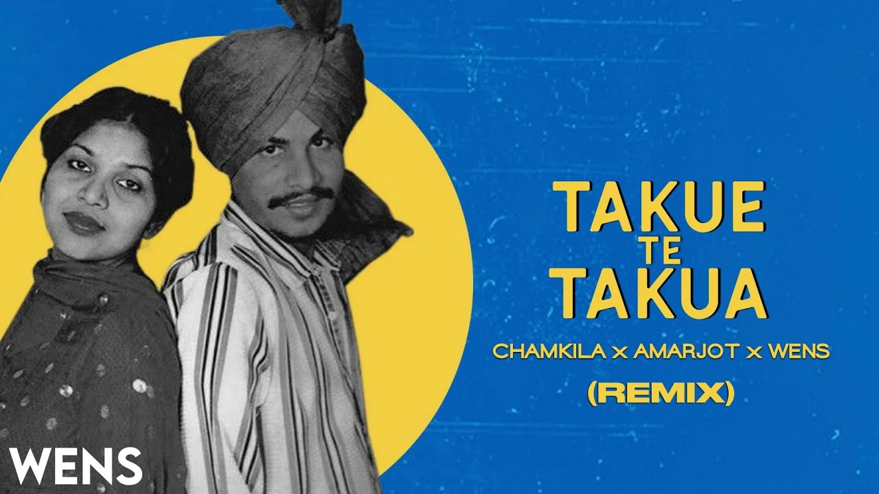 TAKUE TE TAKUA (REMIX) AMAR SINGH CHAMKILA | AMARJOT | Prod. by WENS ...