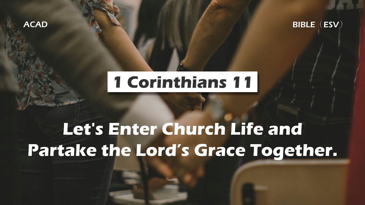 【1 Corinthians 11】Let's Enter Church Life and Partake the Lord’s Grace ...