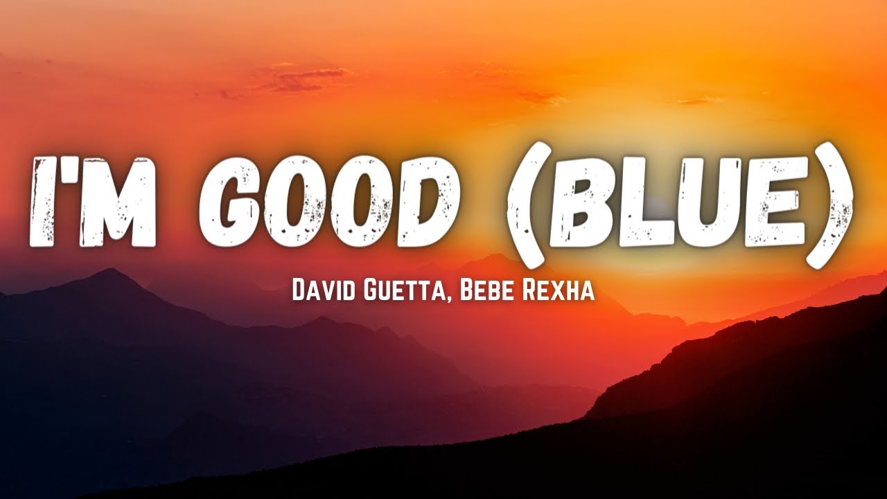 David Guetta, Bebe Rexha I'm Good Blue Lyrics - YouTube
