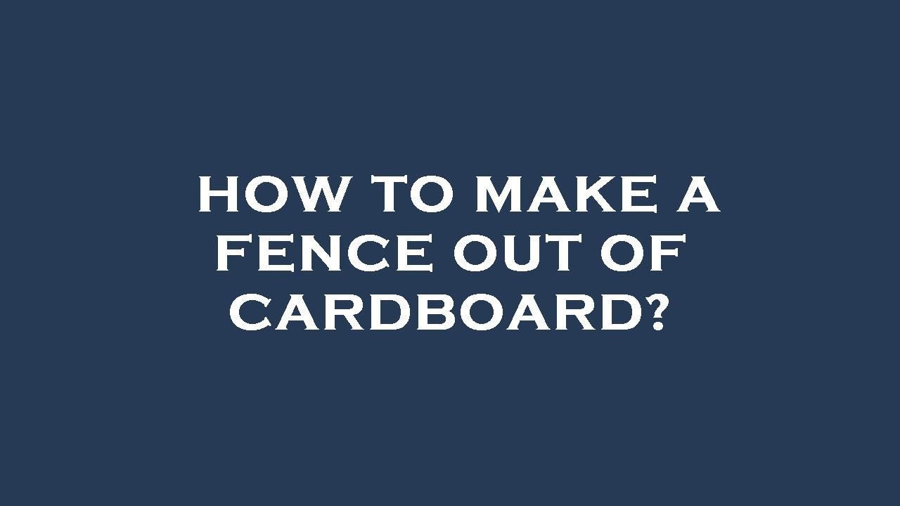 How to make a fence out of cardboard? - YouTube