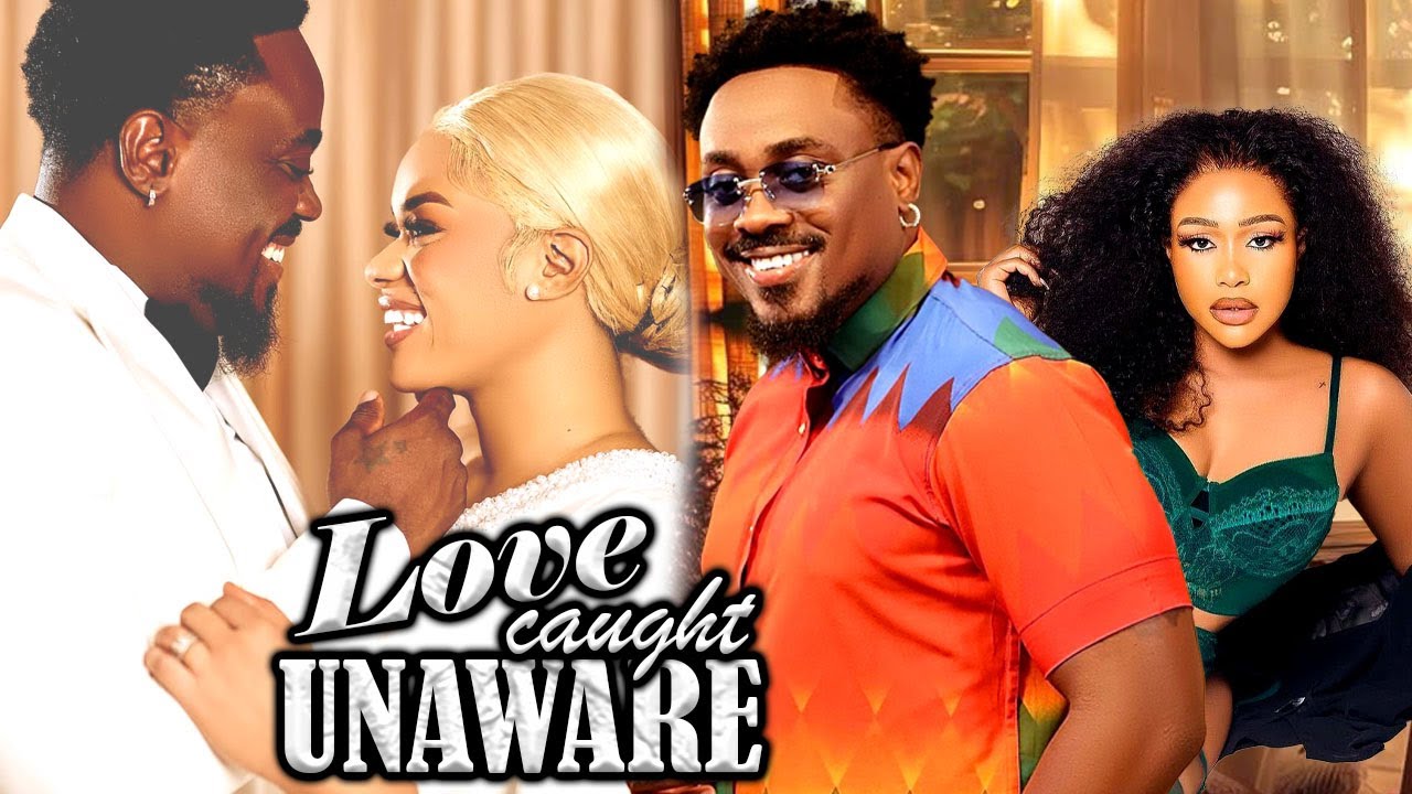 LOVE CAUGHT UNAWARE [FULL MOVIE] - TOO SWEET ANNAN|UCHE MONTANA 2025 ...