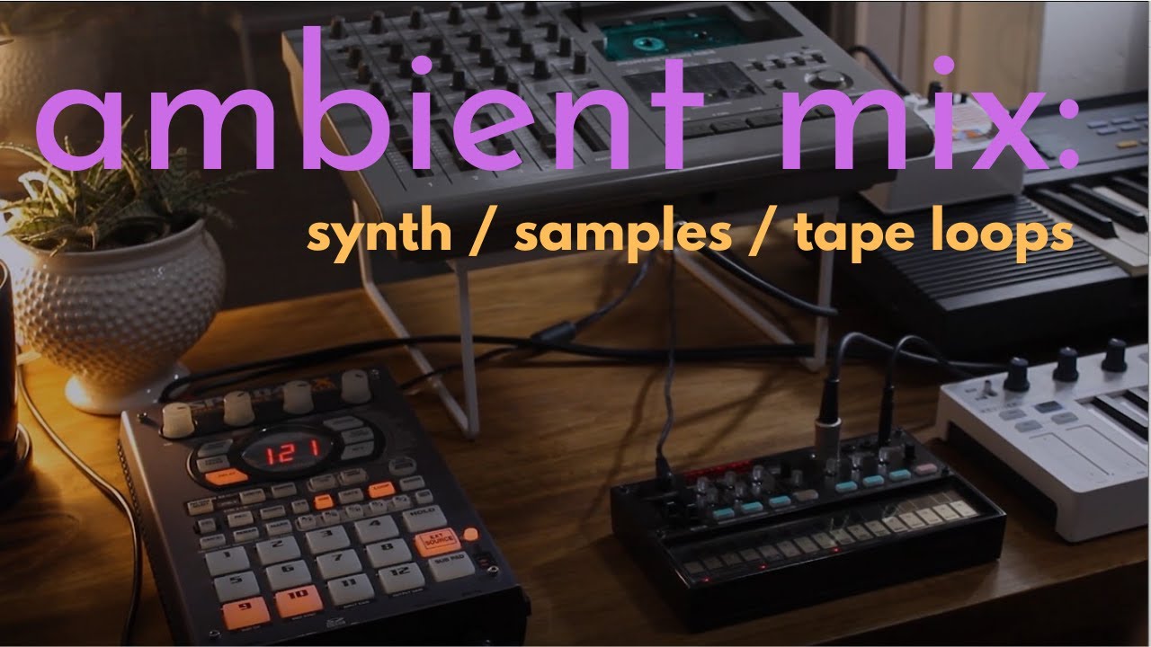 ambient mix: synth samples and a tape loop - YouTube
