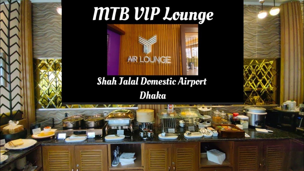 In Domestic Airport Dhaka Free Food Free VIP Lounge | MTB Air Lounge Review | Hajrat Shahjalal ...