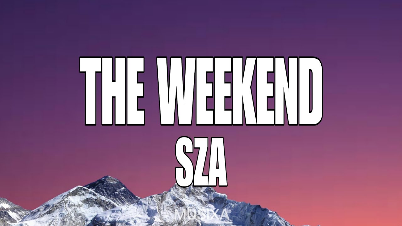 SZA - The Weekend (Lyrics) - YouTube