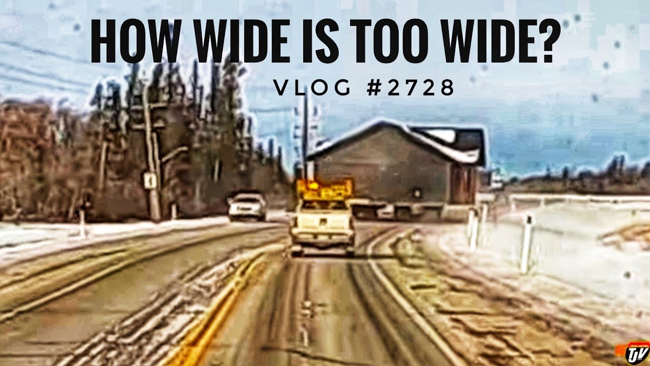 HOW WIDE IS TOO WIDE? | My Trucking Life | Vlog #2728 - YouTube