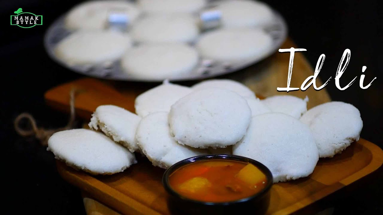 Idli | Cara membuat Idli yang Lembut | Idli Recipes | MAMAK STYLE - YouTube