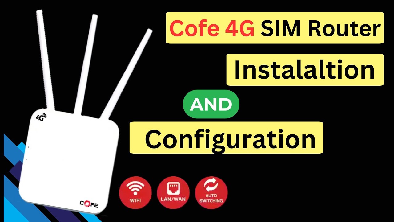 How to Install and Configure the Cofe 4G SIM Router | Router ...
