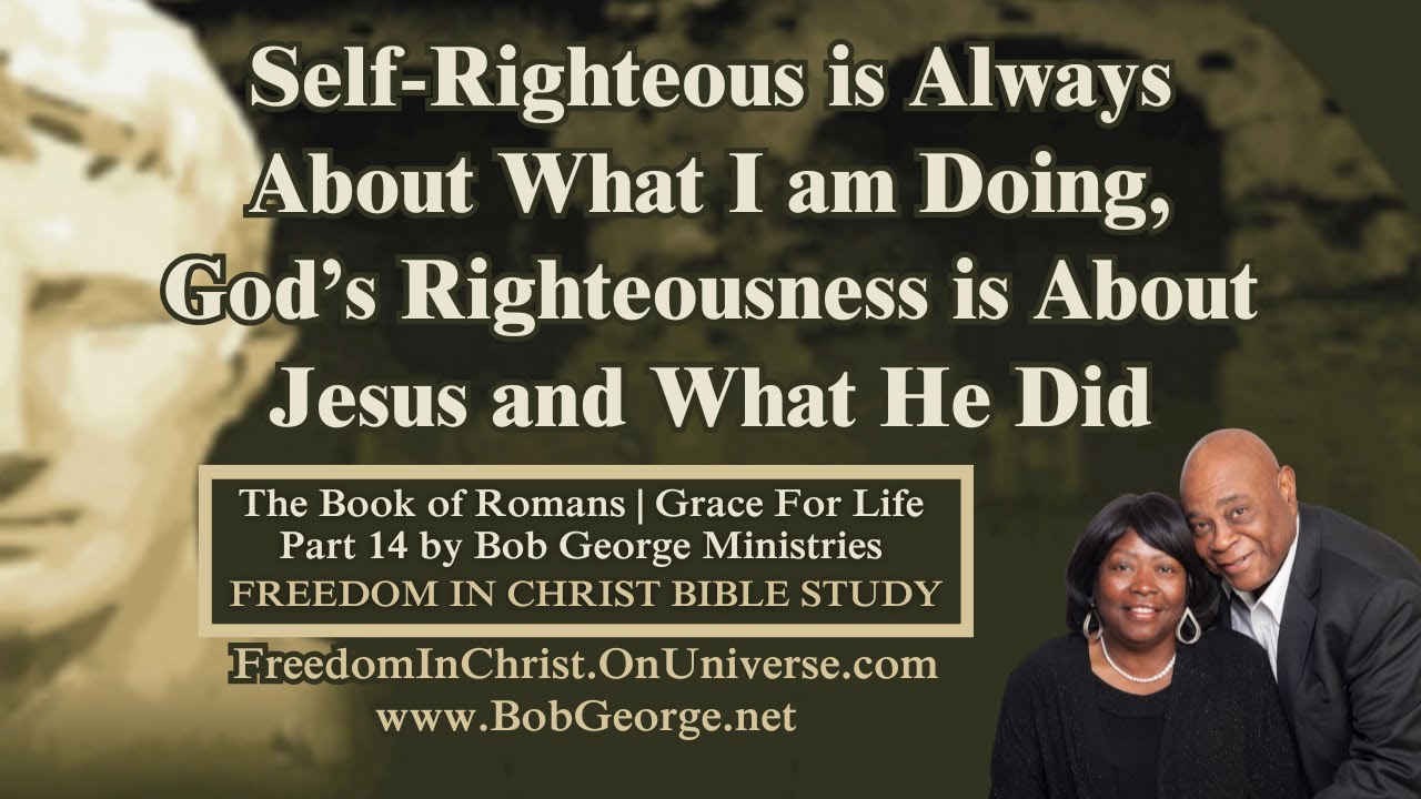 Self-Righteous is Always About What I am Doing, God’s Righteousness is ...