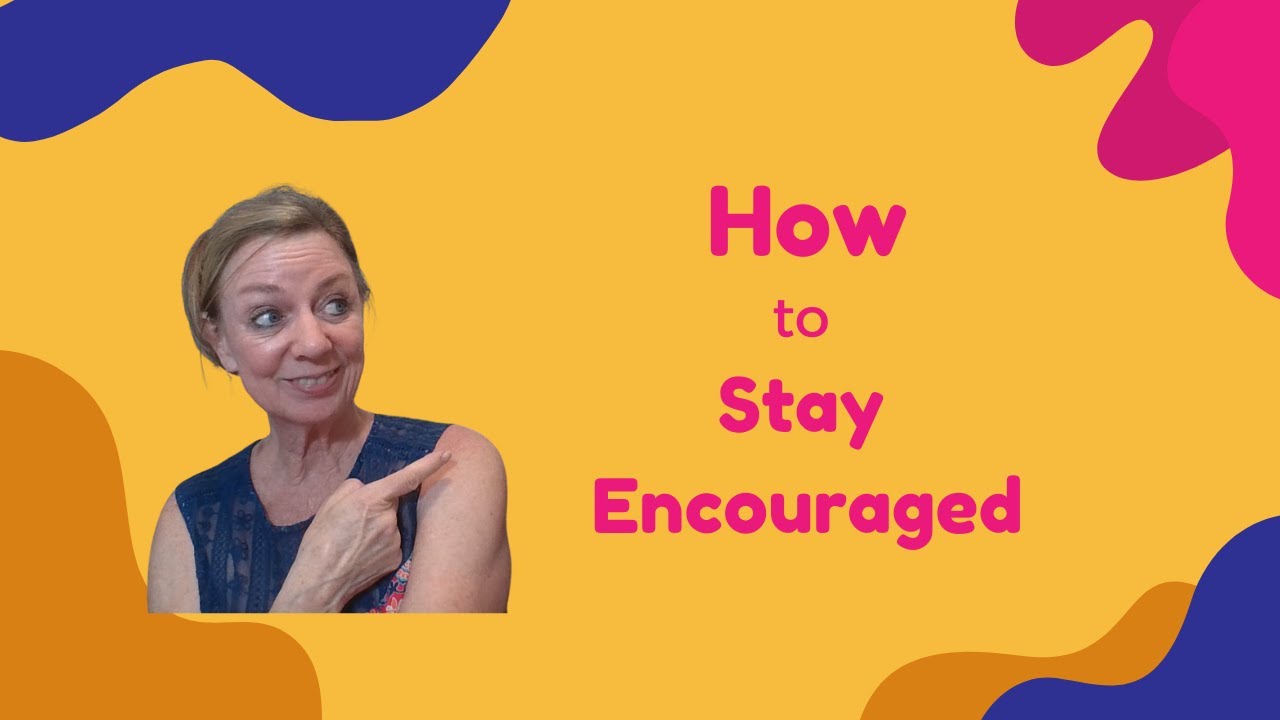 How to Stay Encouraged - YouTube