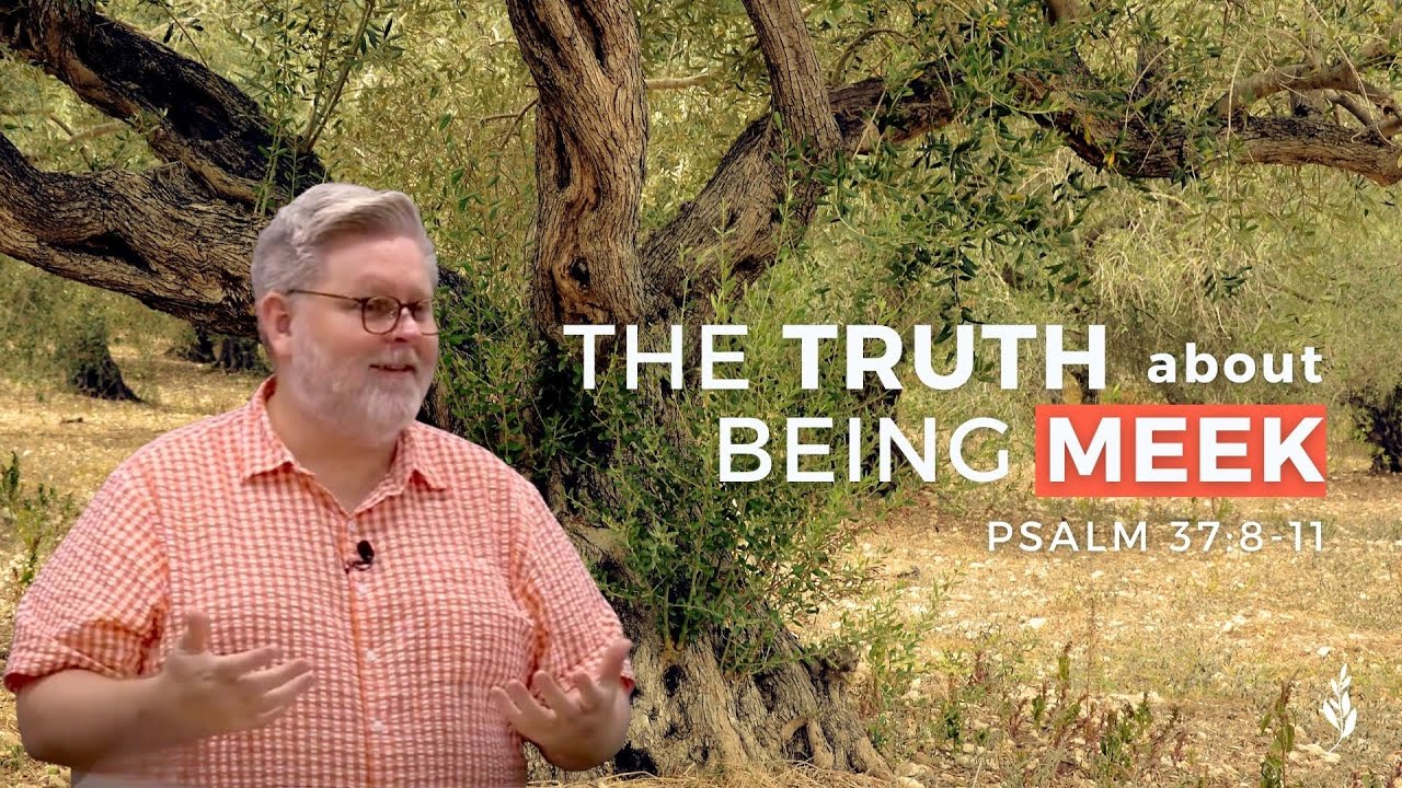 The Truth about Being Meek (Psalms 37:8-11) - YouTube