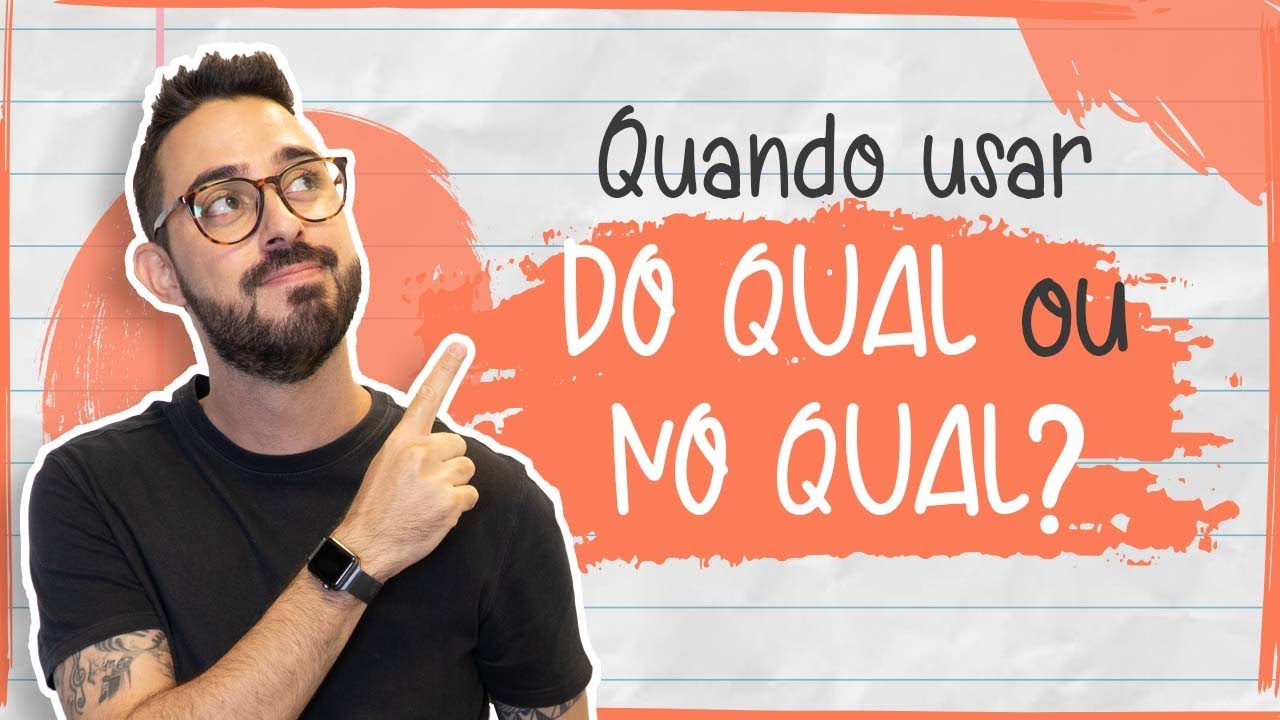 Quando usar DO QUAL ou NO QUAL? - YouTube