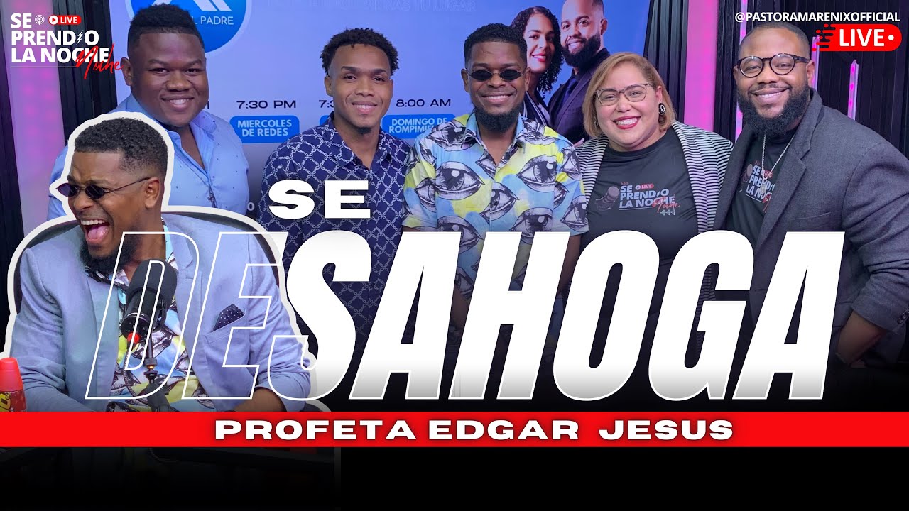 🔴 EDGAR JESUS -DESAHOGO SE PRENDIO LA NOCHE - Pastores Marenix y Felix @enrealidadtv - YouTube