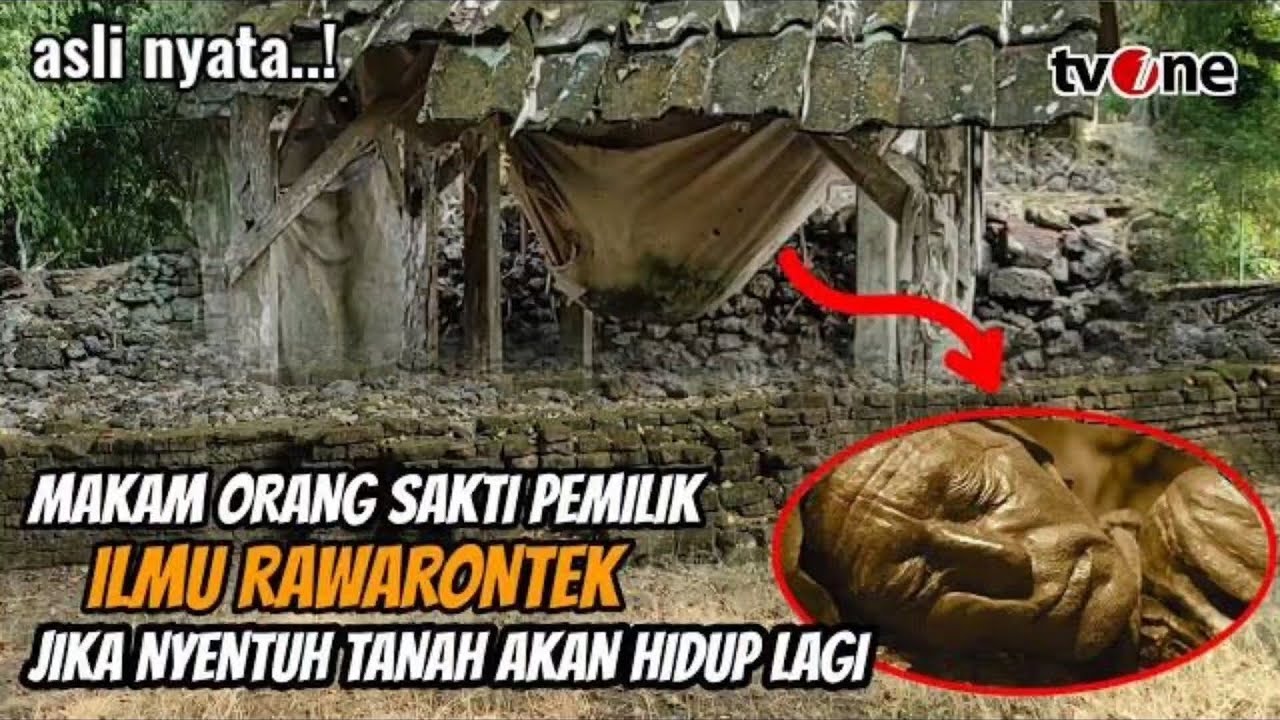 VIRAL.!! INILAH MAKAM ORANG SAKTI PEMILIK AJIAN ILMU RAWARONTEK TIDAK ...