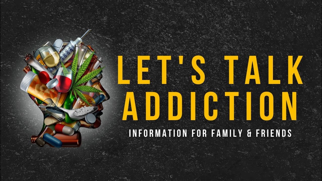 Let's Talk Addiction (information for family and friends of alcoholics ...