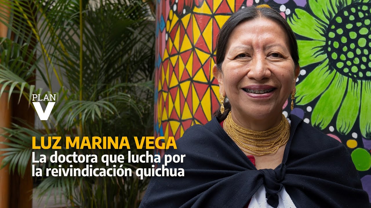 Luz Marina Vega, la doctora que lucha por la reivindicación quichua ...